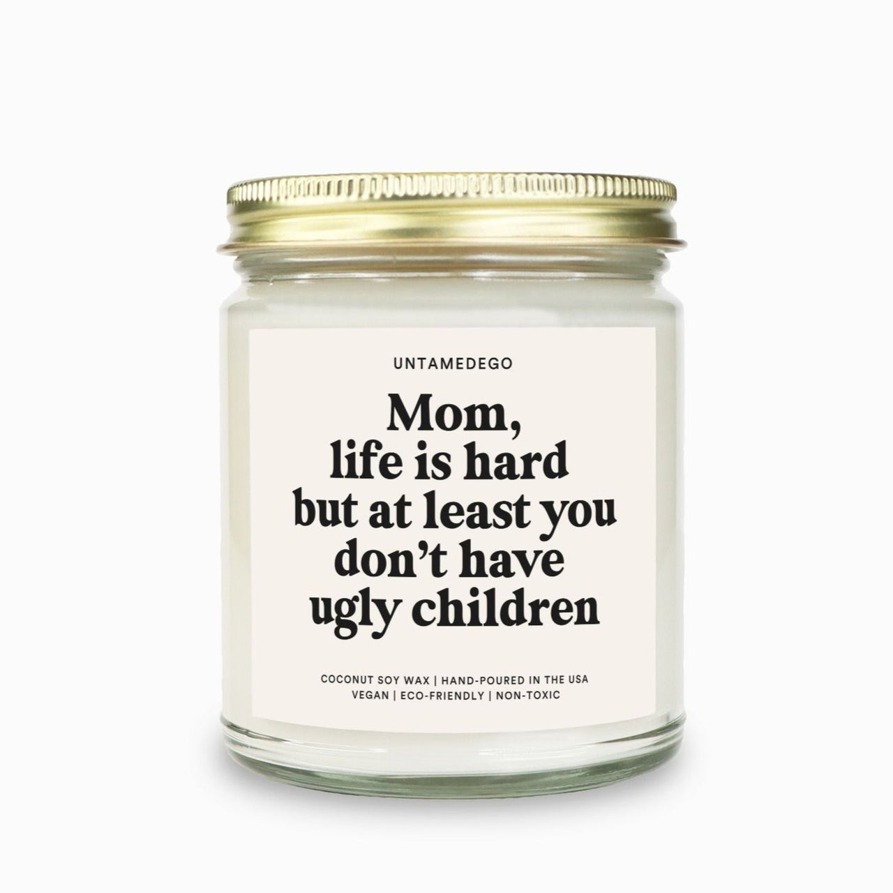 Mom Life Is Hard But At Least You Don't Have Ugly Children Candle ...