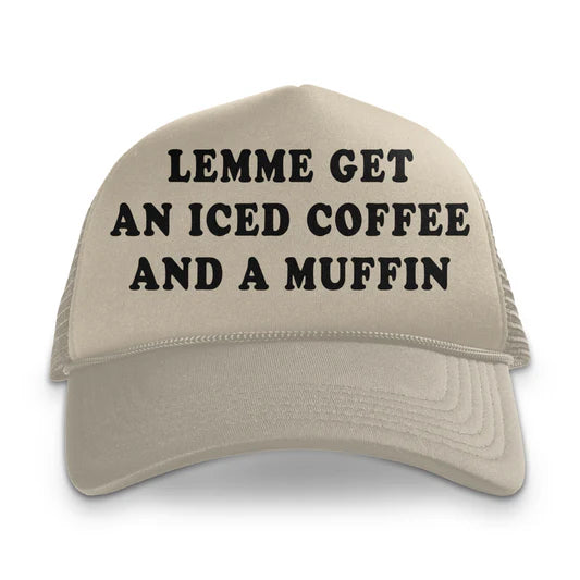 Lemme Get An Iced Coffee Custom Printed Hat – Shut Up and Take my MONEY