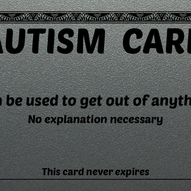 Autism Card – Shut Up and Take my MONEY