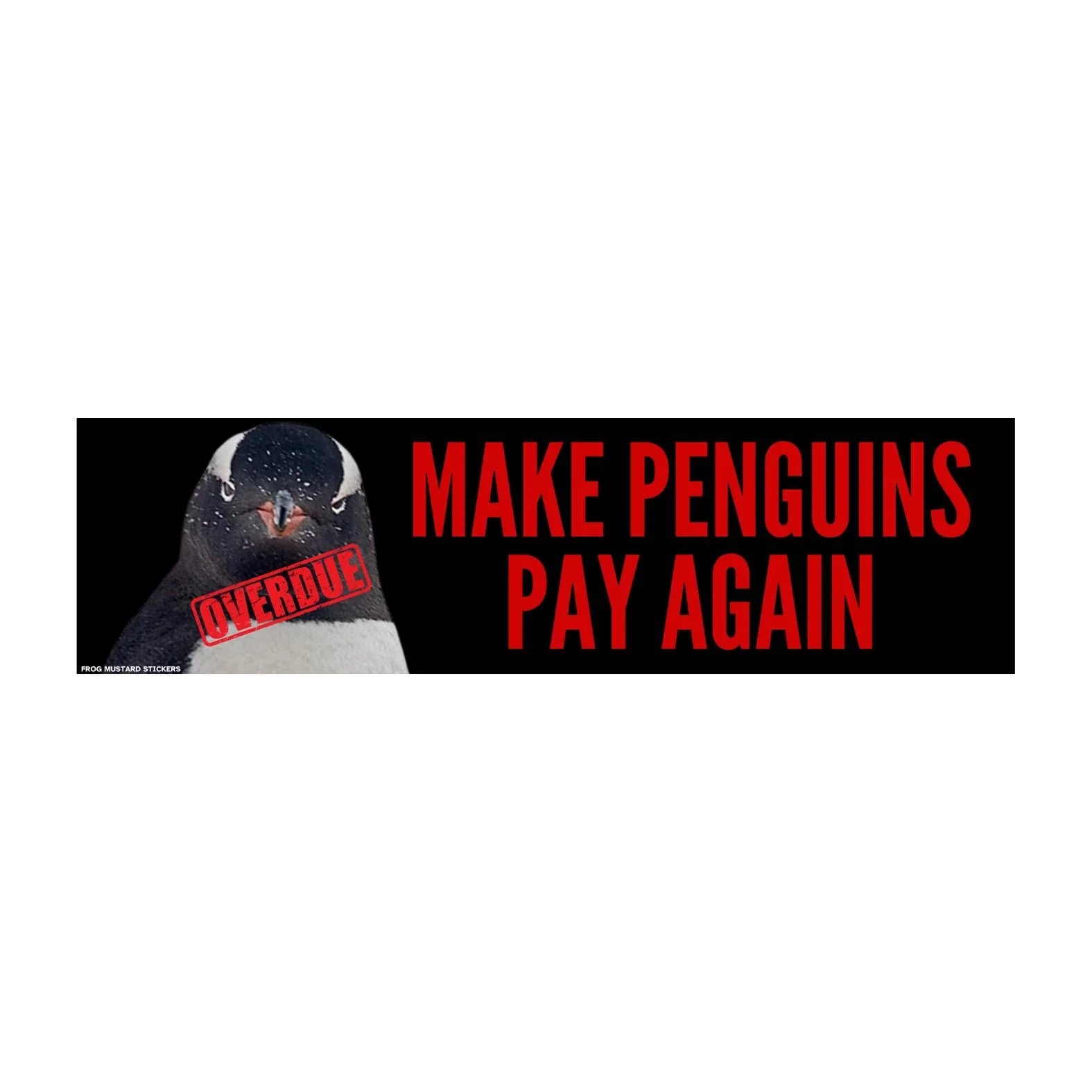 Make Penguins Pay Again Sticker – Shut Up and Take my MONEY