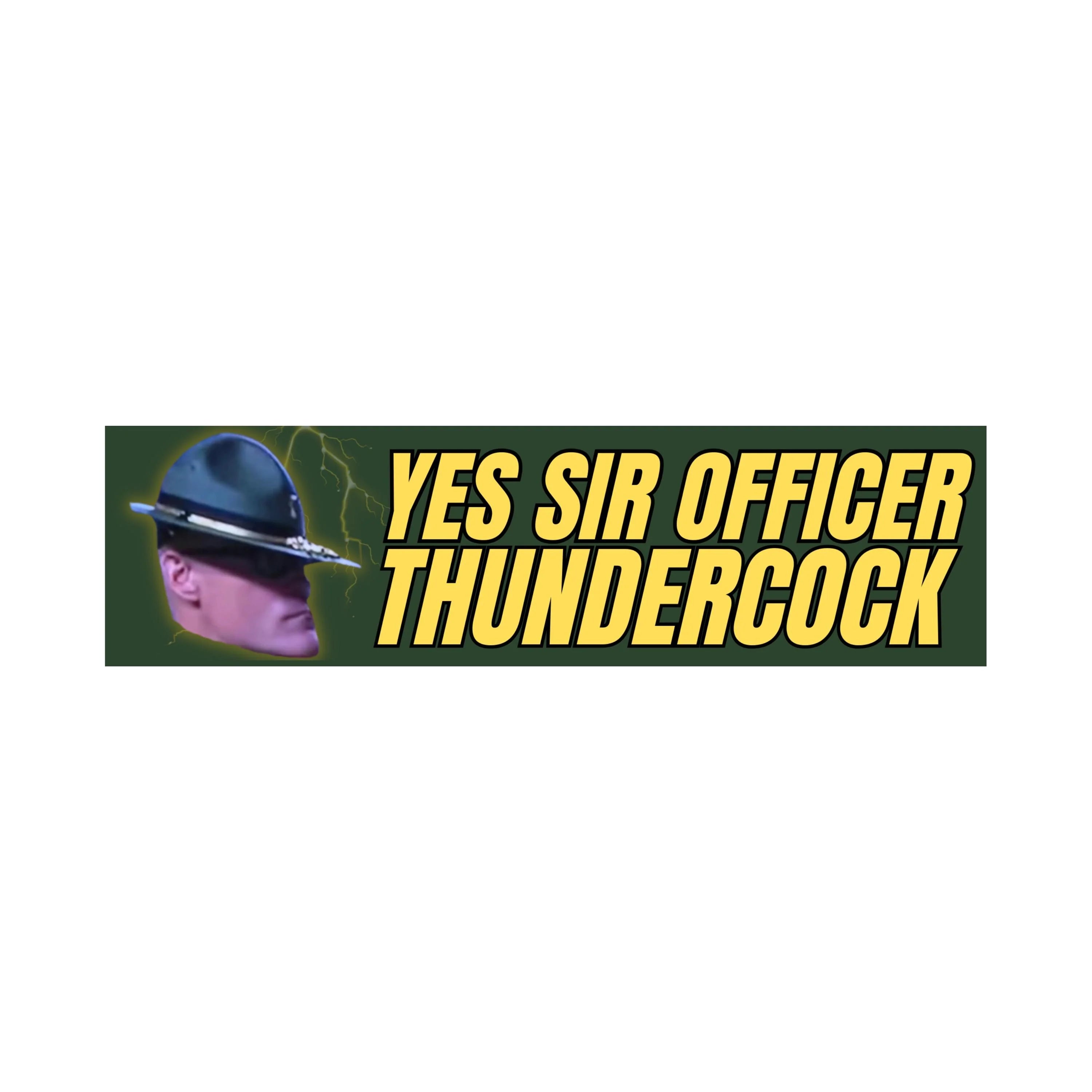 Yes Sir Officer Thundercock Bumper Sticker – Shut Up and Take my MONEY